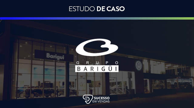Grupo Barigüi transforma gestão de vendas com métodos inovadores da ...